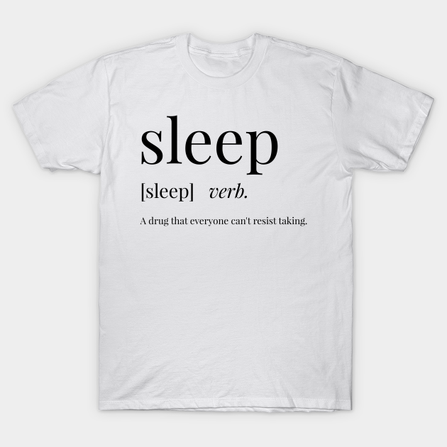 Sleep Definition Sleep T Shirt TeePublic sleep-definition-sleep-t-shirt-teepublic